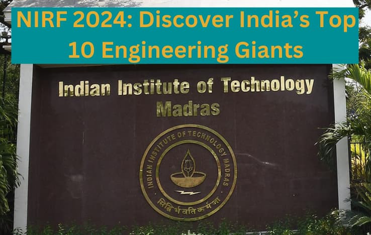 NIRF 2024: Discover India’s Top 10 Engineering Giants